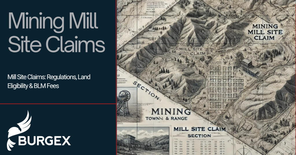 Mill Site Claims: Regulations, Land Eligibility & BLM Fees (2024)